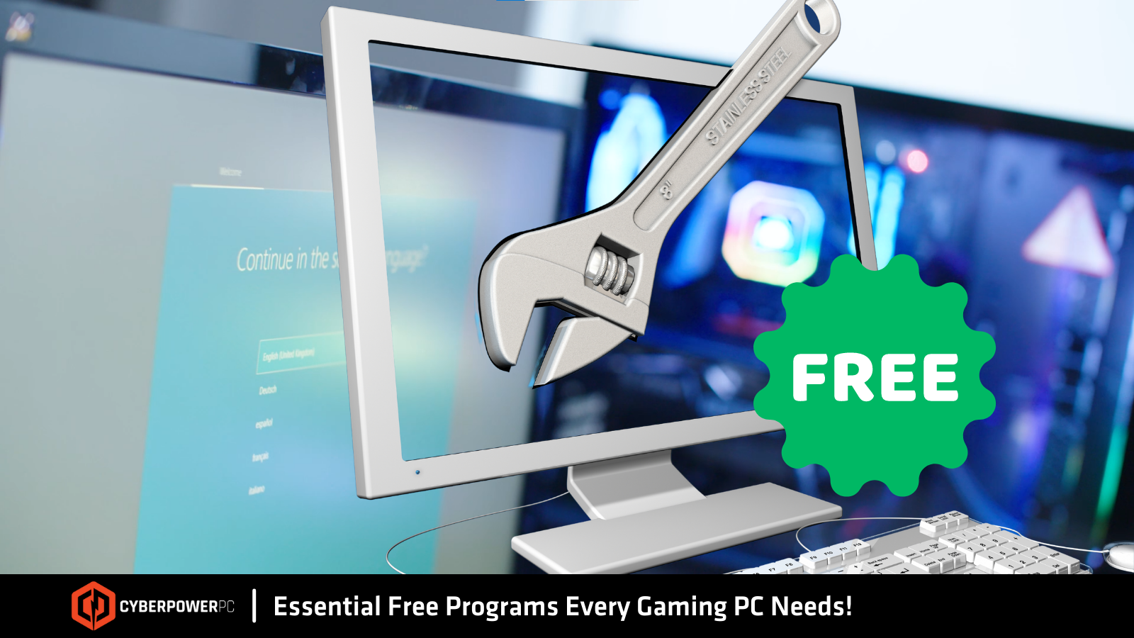 Free Programs Every Gaming PC Needs! - Blog | CyberPowerPC UK