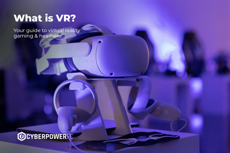 What Is VR? A Guide to Virtual Reality in Gaming | CyberPowerPC UK